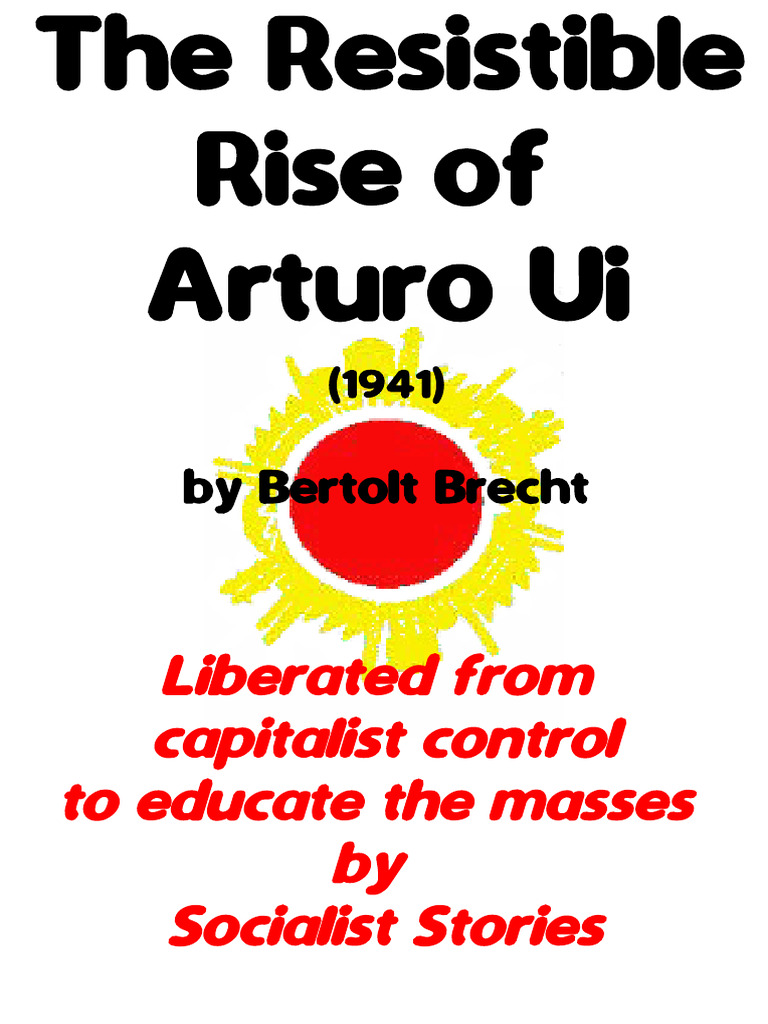 The Resistible Rise of Arturo Ui Bertolt Brecht | PDF The Resistible Rise of Arturo Ui Bertolt Brecht | PDF