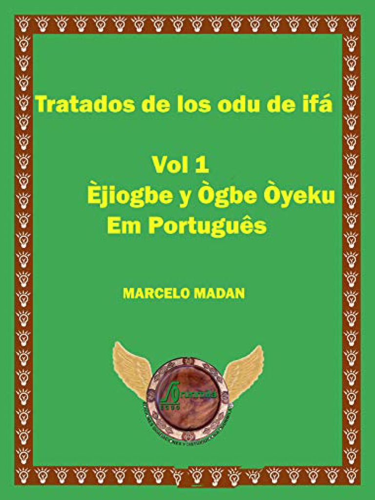 Resumo Tratado Odu Ifa Vol 1 Ejiogbe y Ogbe Oyeku Portugues Tratado Odu Ifa Volumen 1 8be2 | PDF