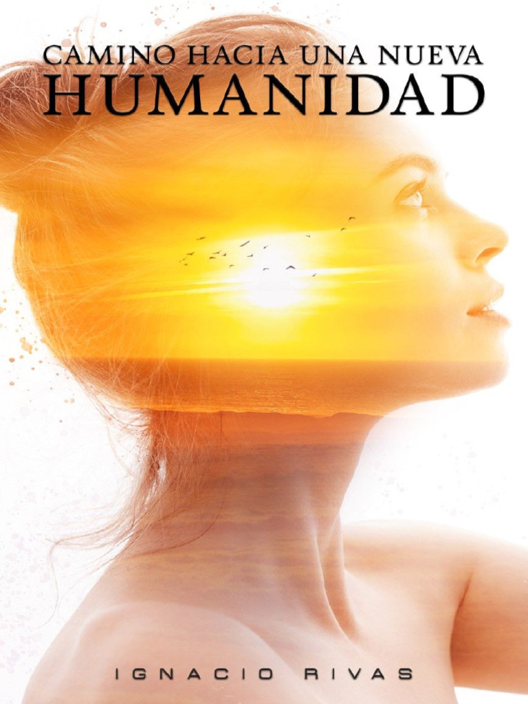 Ignacio Rivas - CAMINO HACIA UNA NUEVA HUMANIDAD | PDF | Felicidad | Verdad