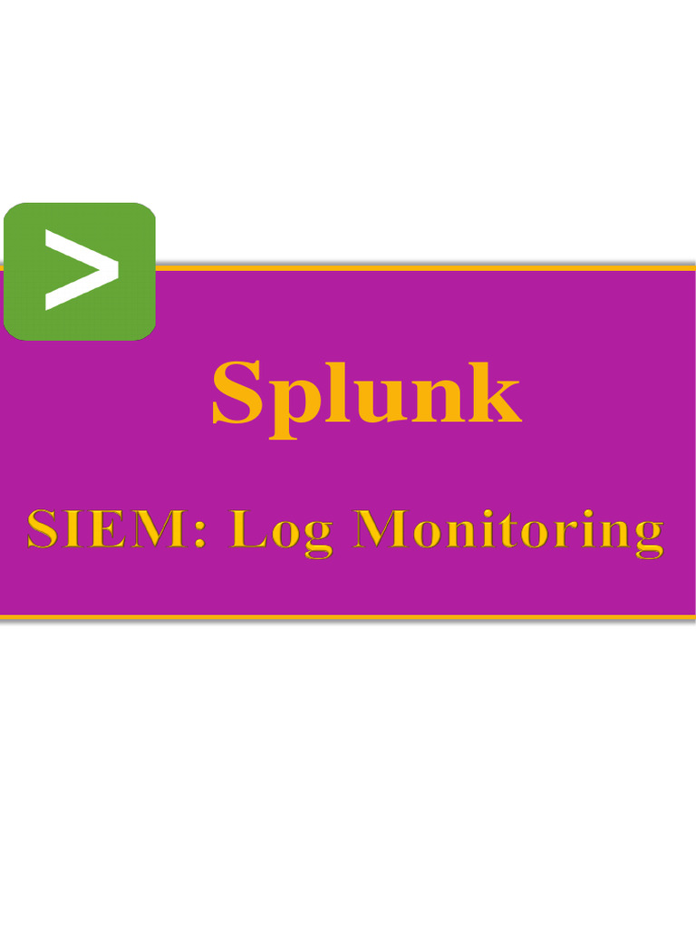 Splunk SIEM Log Monitoring | PDF Splunk SIEM Log Monitoring | PDF