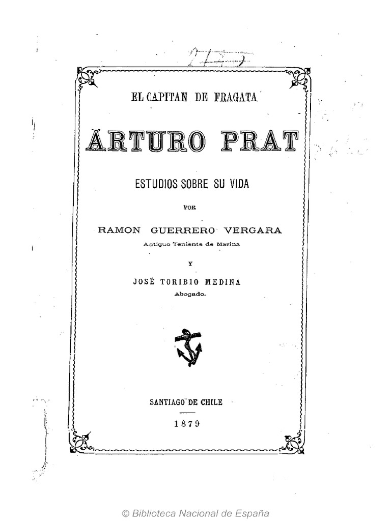 Arturo Prat - Estudio Sobre Su Vida - Ramón Guerrero Vergara - 1879 ...