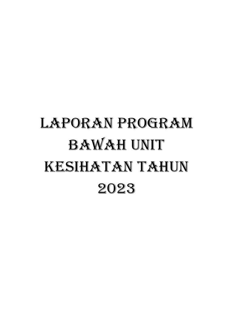 Laporan Program Bawah Unit Kesihatan Tahun 2023 | PDF