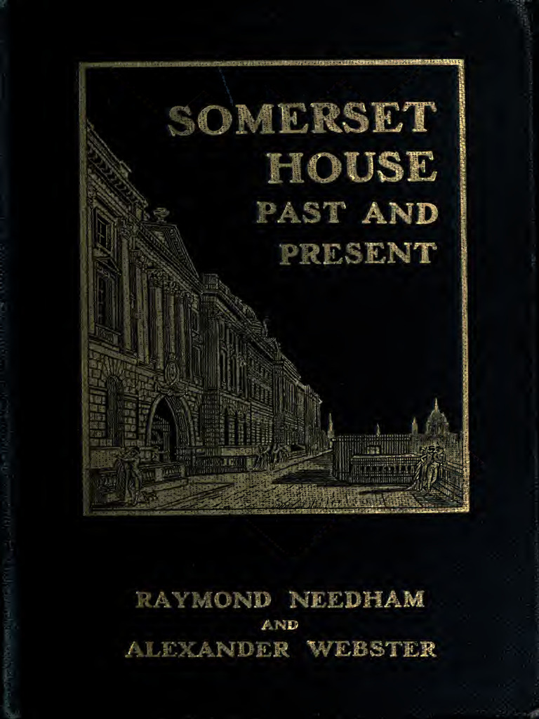 Somerset House, Past and Present (IA Somersethousepas00needrich) | PDF