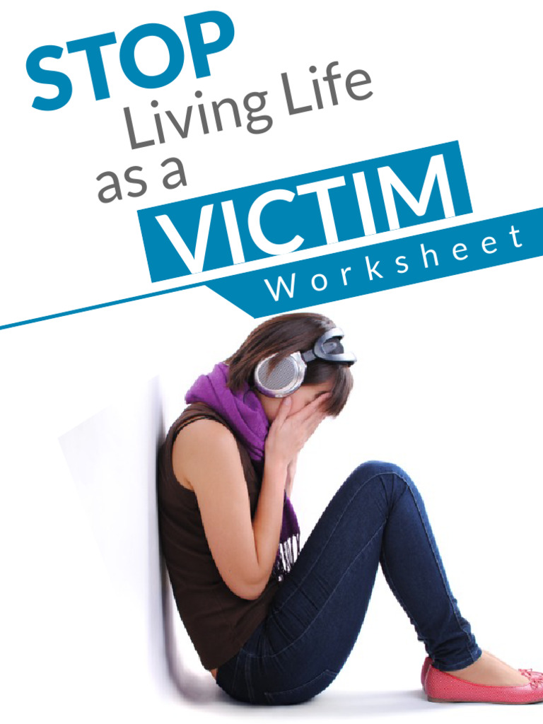 Stop Living Life As A Victim Worksheet | Download Free PDF | Feeling ...