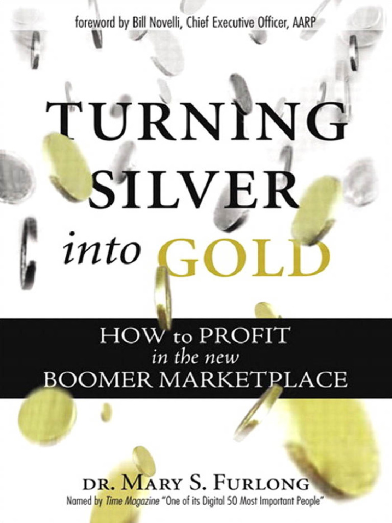 Mary Furlong - Turning Silver Into Gold - How To Profit in The New ...