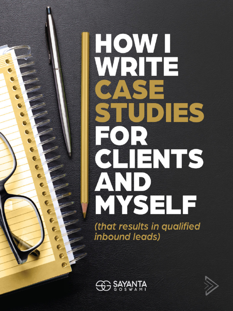 How I Write Case Studies For Clients and Myself | PDF