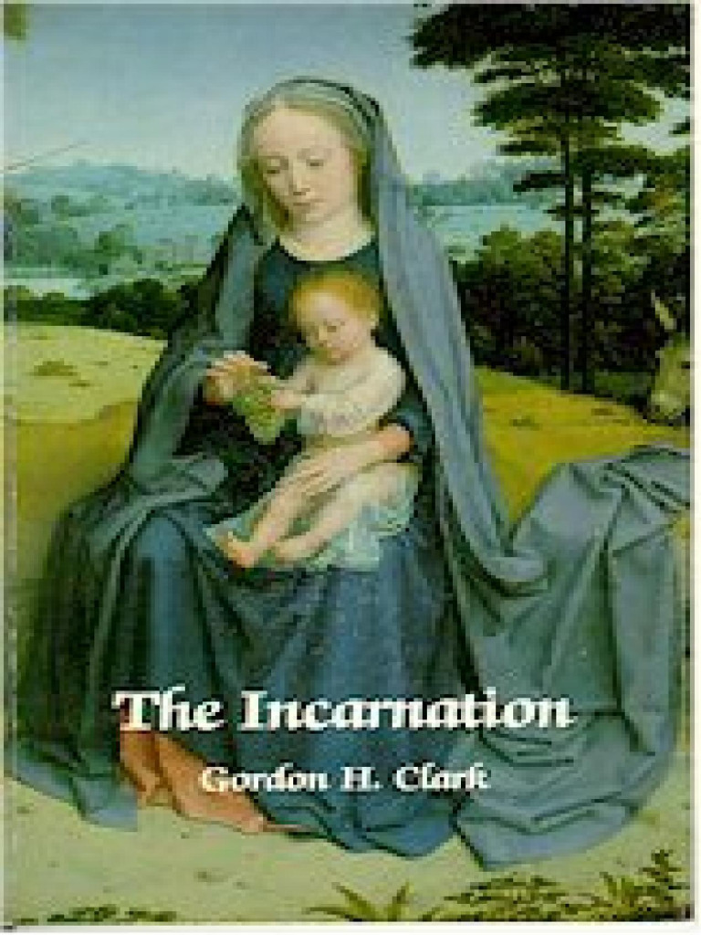 The Incarnation - Gordon H. Clark | PDF | Trinity | Incarnation ...