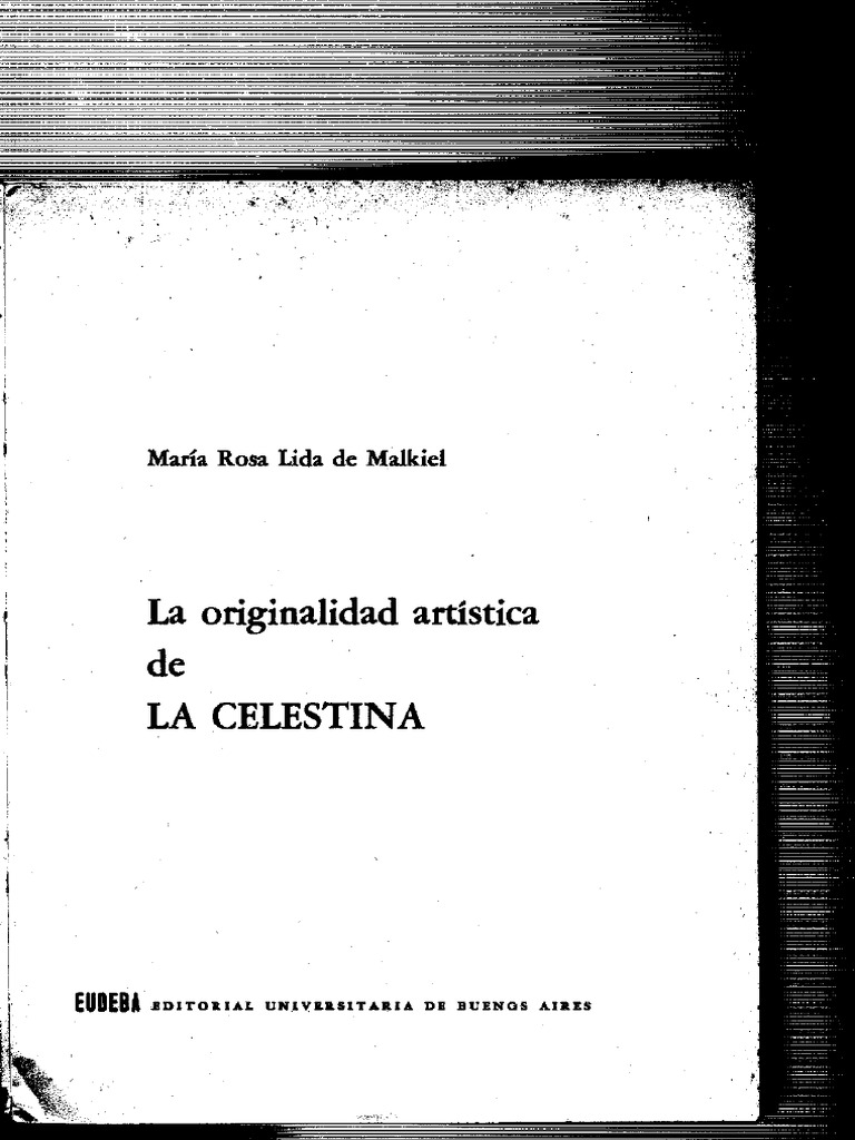 LIDA DE MALKIEL, M. R. 1962. Originalidad Artística en La Celestina ...