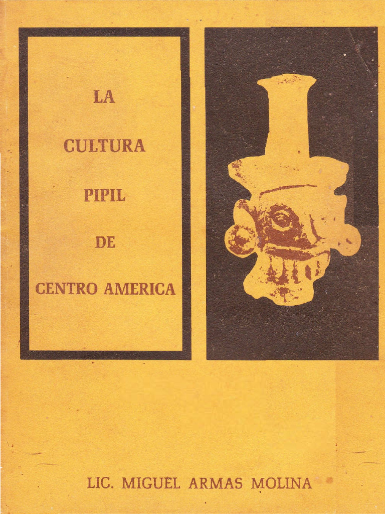 La Cultura Pipil de Centroamérica - Miguel Armas Molina | PDF