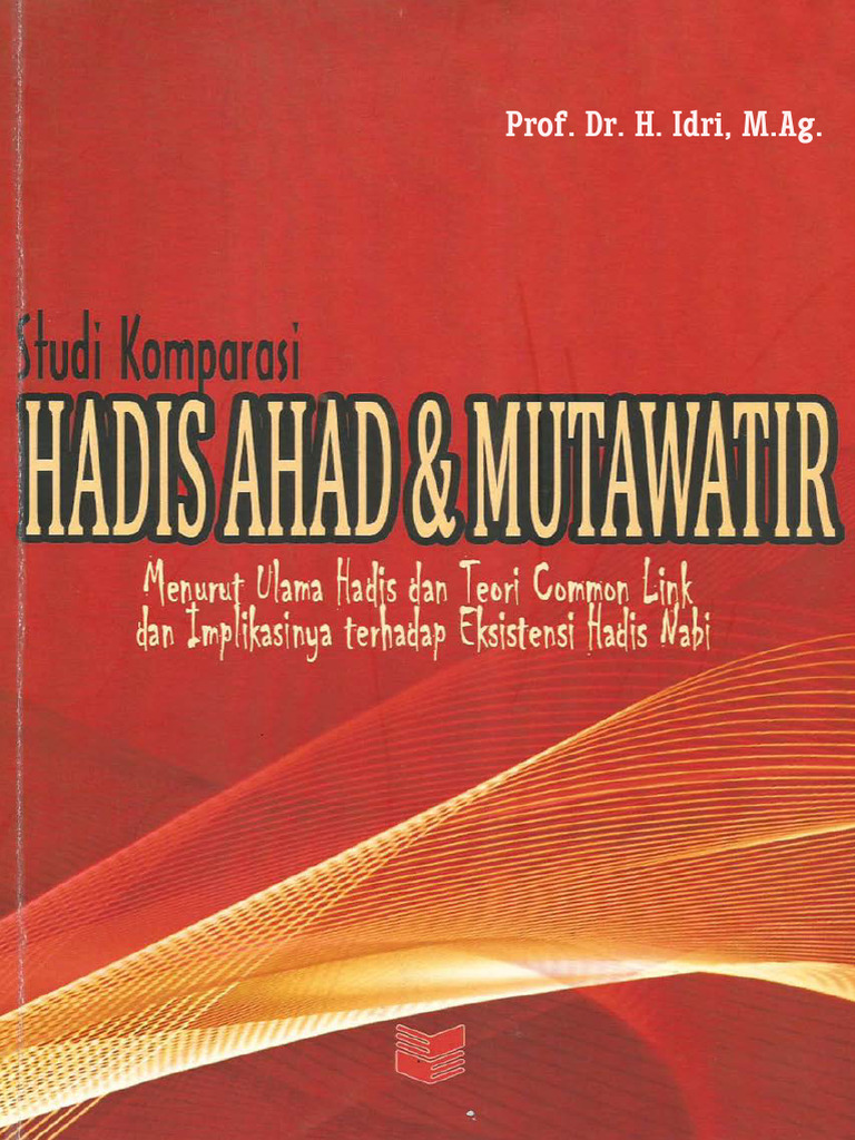 Idri - Book - Studi Komparasi Hadis Ahad Dan Mutawatir | PDF