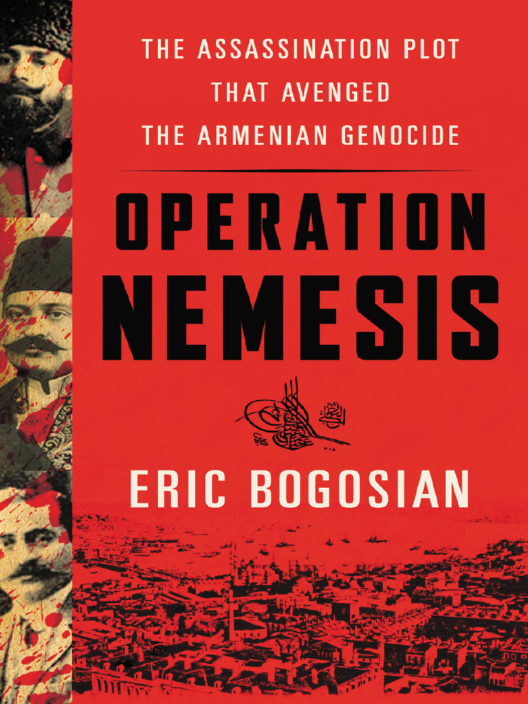 Eric Bogosian - Operation Nemesis - The Assassination Plot That Avenged ...