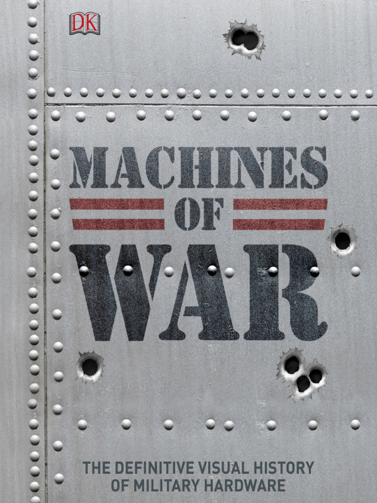 Machines of War The Definitive Visual History of Military Hardware ...