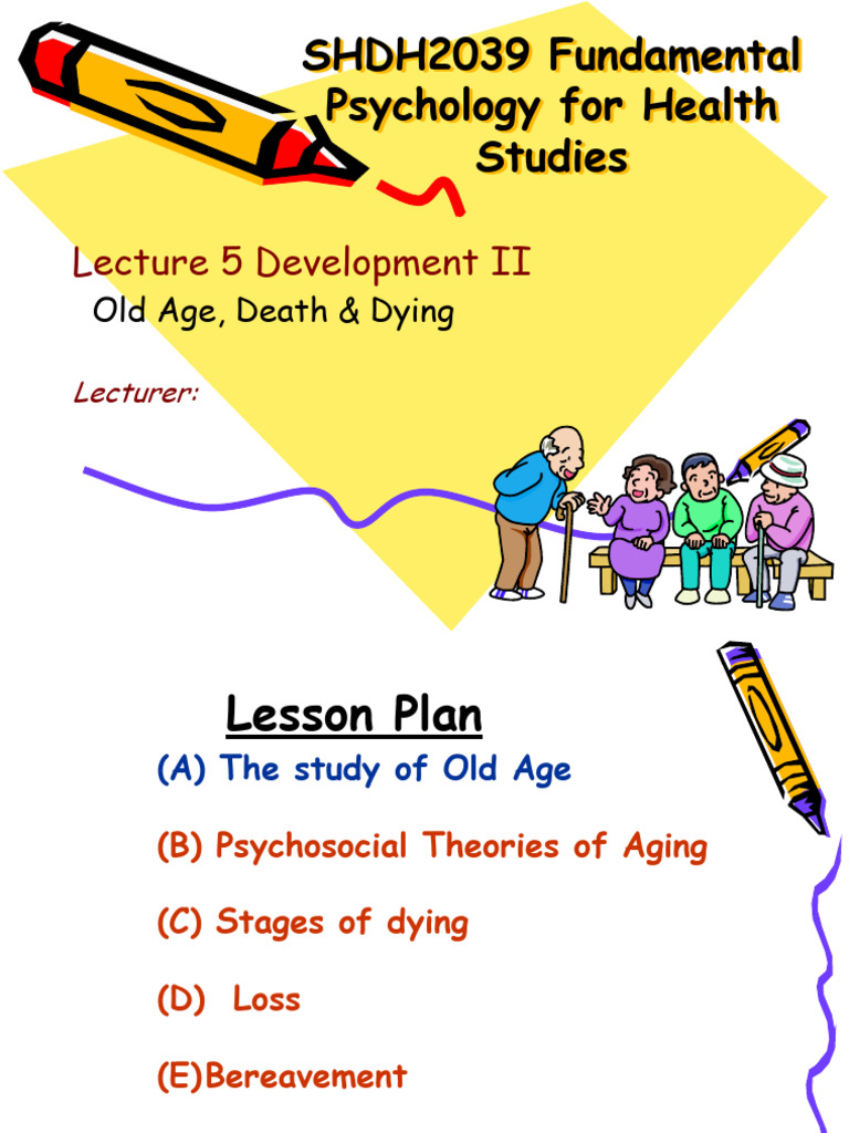 Topic 4 - Old - Death - Updated | PDF | Grief | Social Psychology