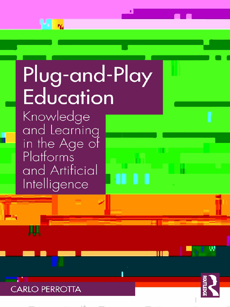 Plug-and-Play Education - Knowledge and Learning in The Age of ...