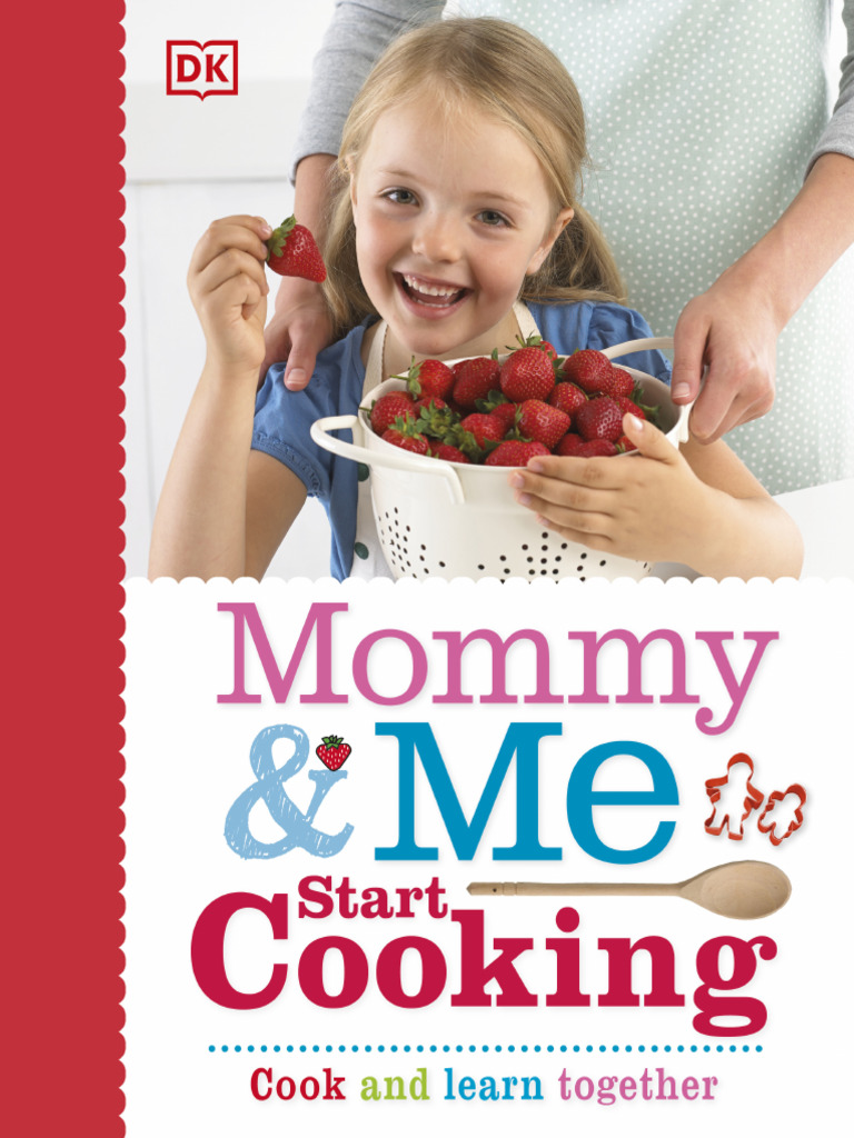 Mommy and Me Start Cooking - Cook and Learn Together by DK | PDF ...