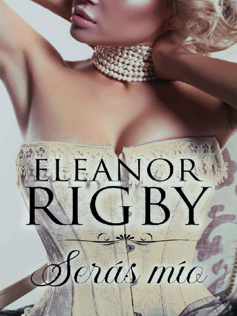 SERÁS MÍO. ????? ???????? ?? ???á?????. Eleanor Rigby | Descargar gratis PDF | Amor