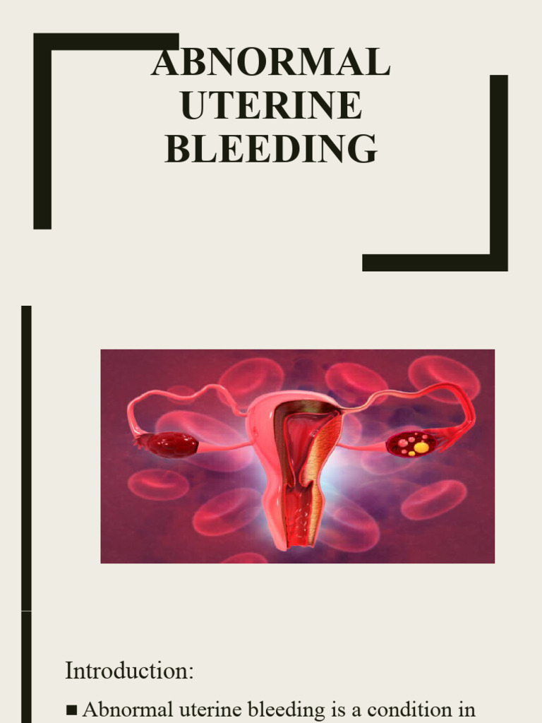 Abnormal Uterine Bleeding | PDF | Human Reproduction | Gynaecology