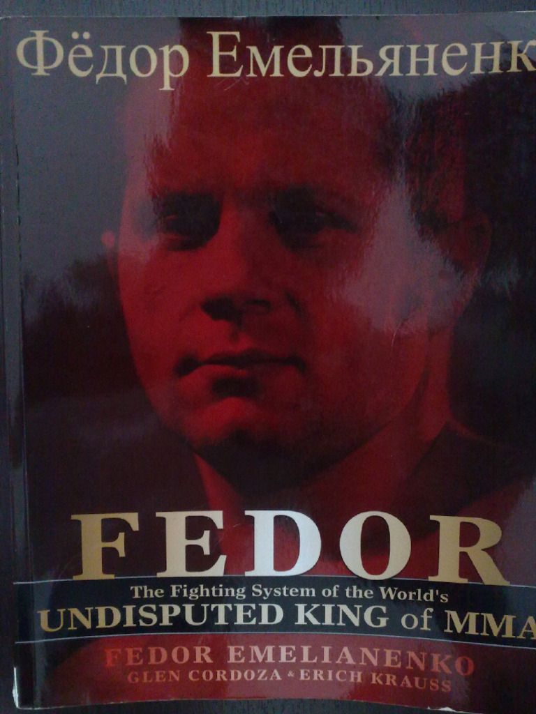Emelianenko Fedor Krauss Erich Cordoza Glen Fedor The Fighti | PDF