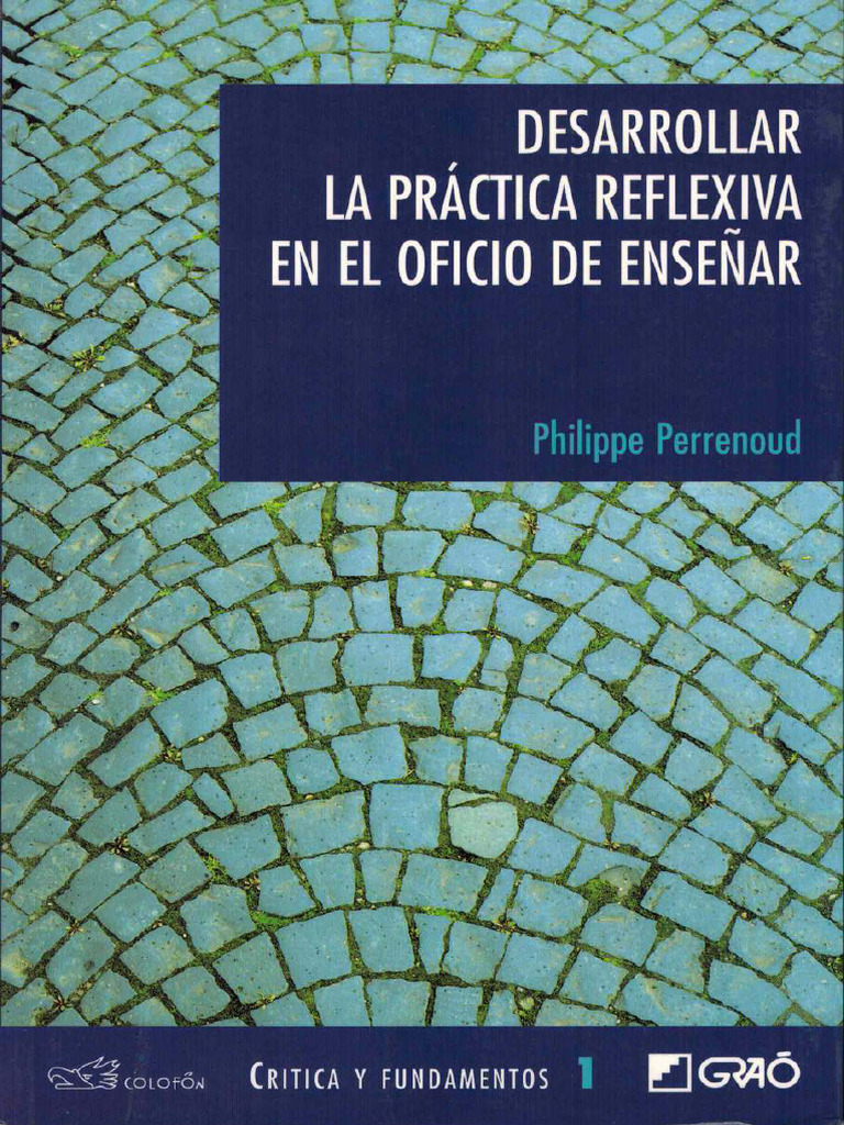 Perrenoud Desarrollar La Practica Reflexiva en El Oficio de Ensenar | PDF | Enseñando | Cognición