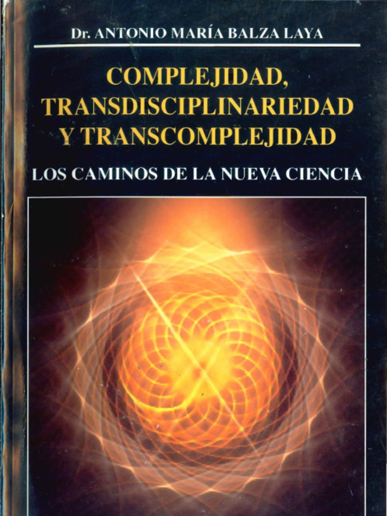 Complejidad, Transdisciplinariedad y Transcomplejidad - Balza Laya 2011 ...