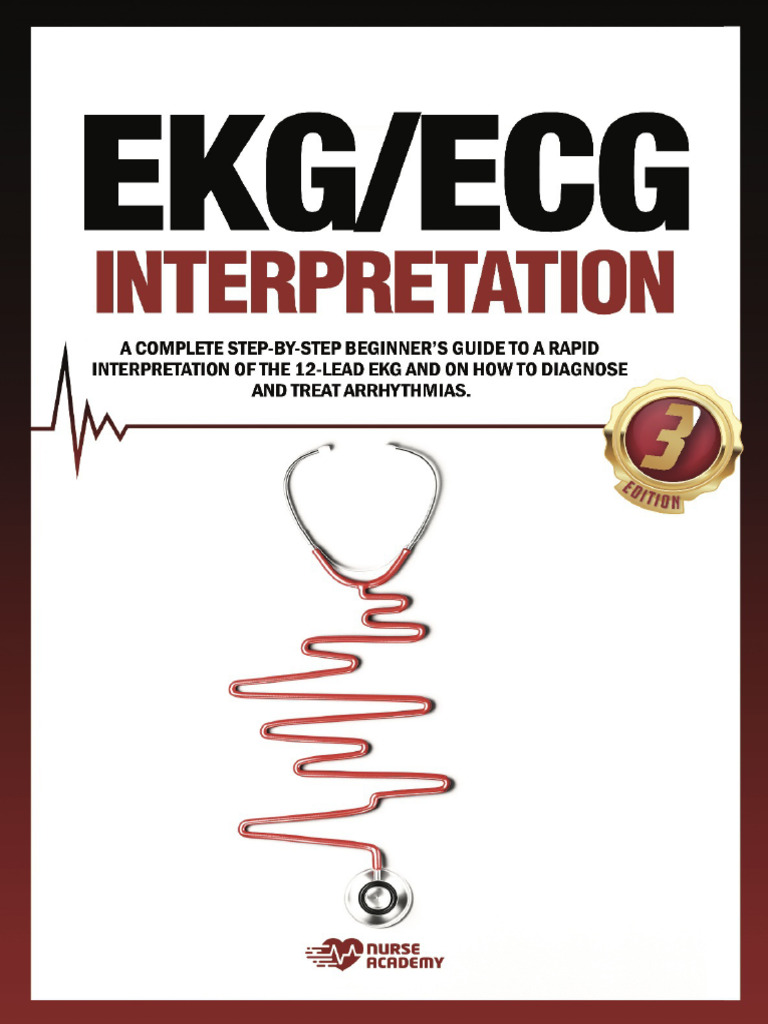 Nurse Academy - EKG - ECG Interpretation - A Complete Step-By-Step Beginner's Guide To A Rapid ...