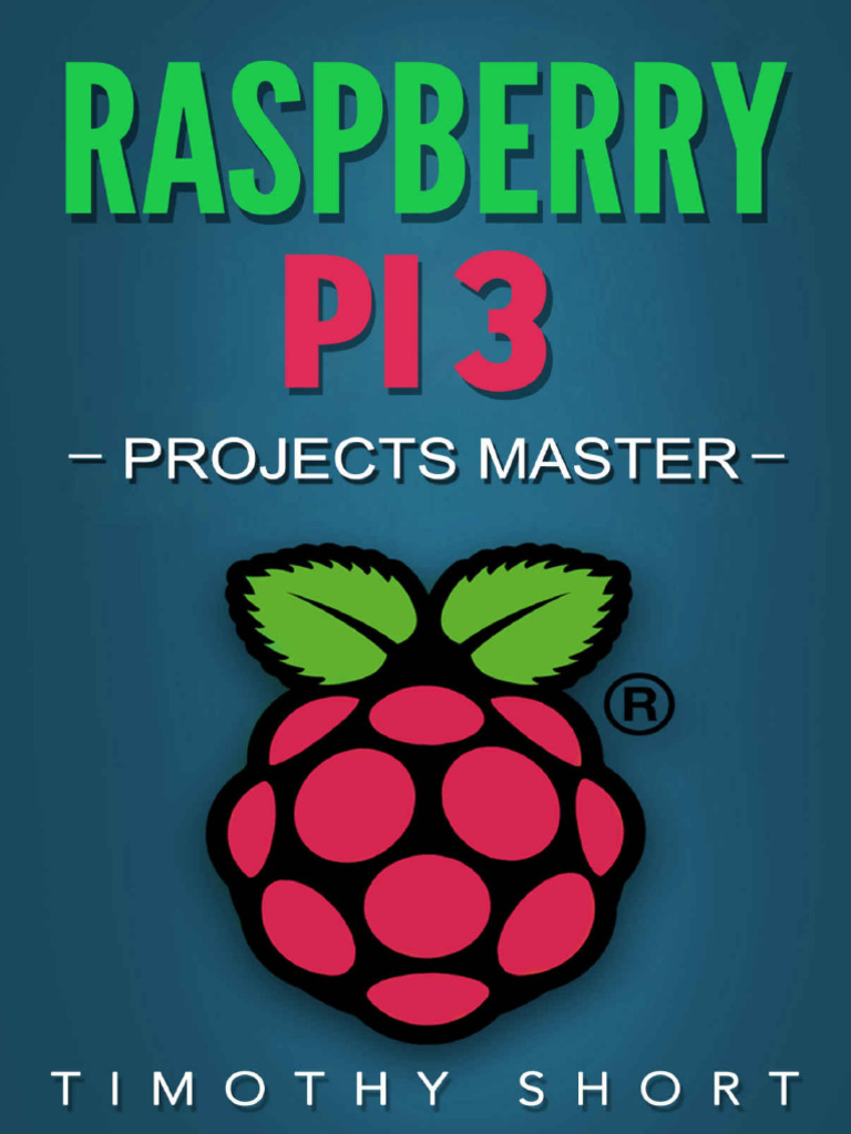 Raspberry Pi 3 Projects Master - Timothy Short | PDF | Computer ...
