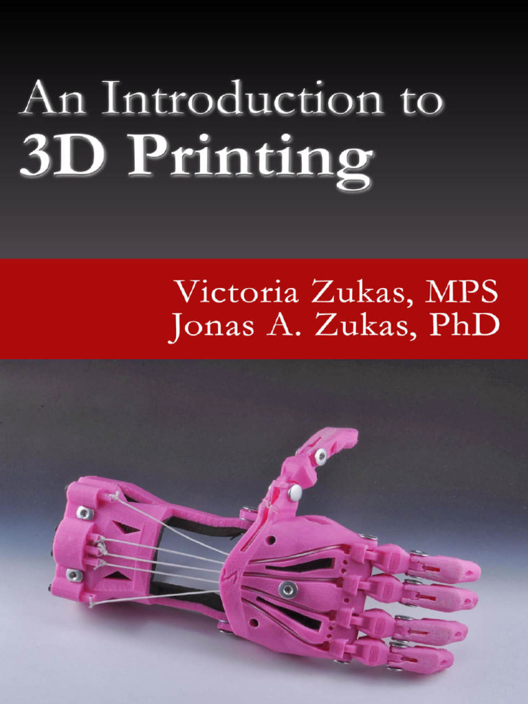 An Introduction To 3D Printing (Victoria E Zukas Jonas A Zukas) | PDF | 3 D Printing | Secondary ...