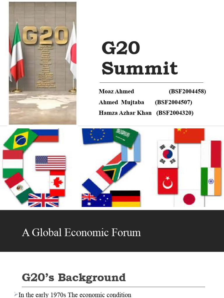 G20 Summit: Moaz Ahmed (BSF2004458) Ahmed Mujtaba (BSF2004507) Hamza Azhar Khan (BSF2004320 ...