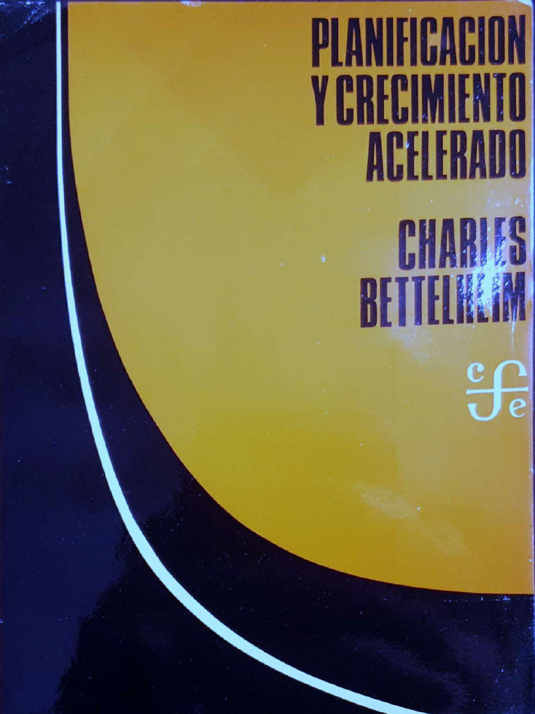 (1965) BETTELHEIM, Charles - Planificación y Crecimiento Acelerado | PDF