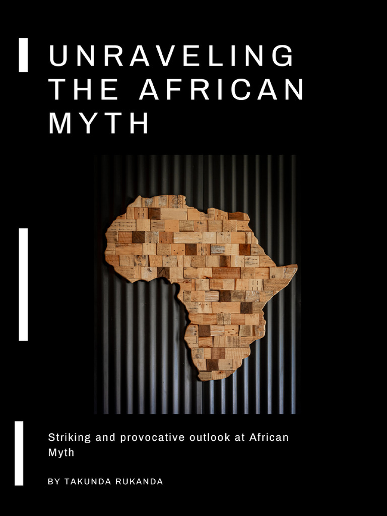 Unraveling The African Myth-Takunda Rukanda | PDF | Africa ...