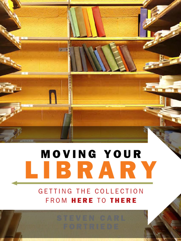 Moving Your Library: Getting The Collection From Here To There Steven ...