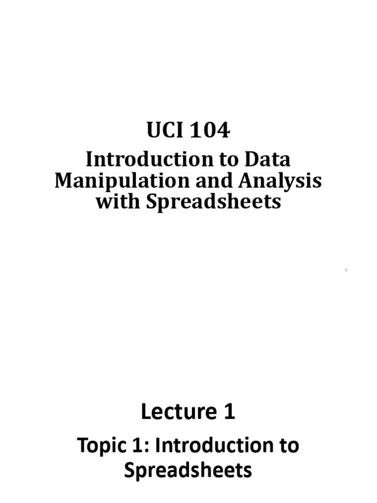 UCI 104 Lecture 1 Introduction to Spreadsheets | PDF | Spreadsheet | Microsoft Excel