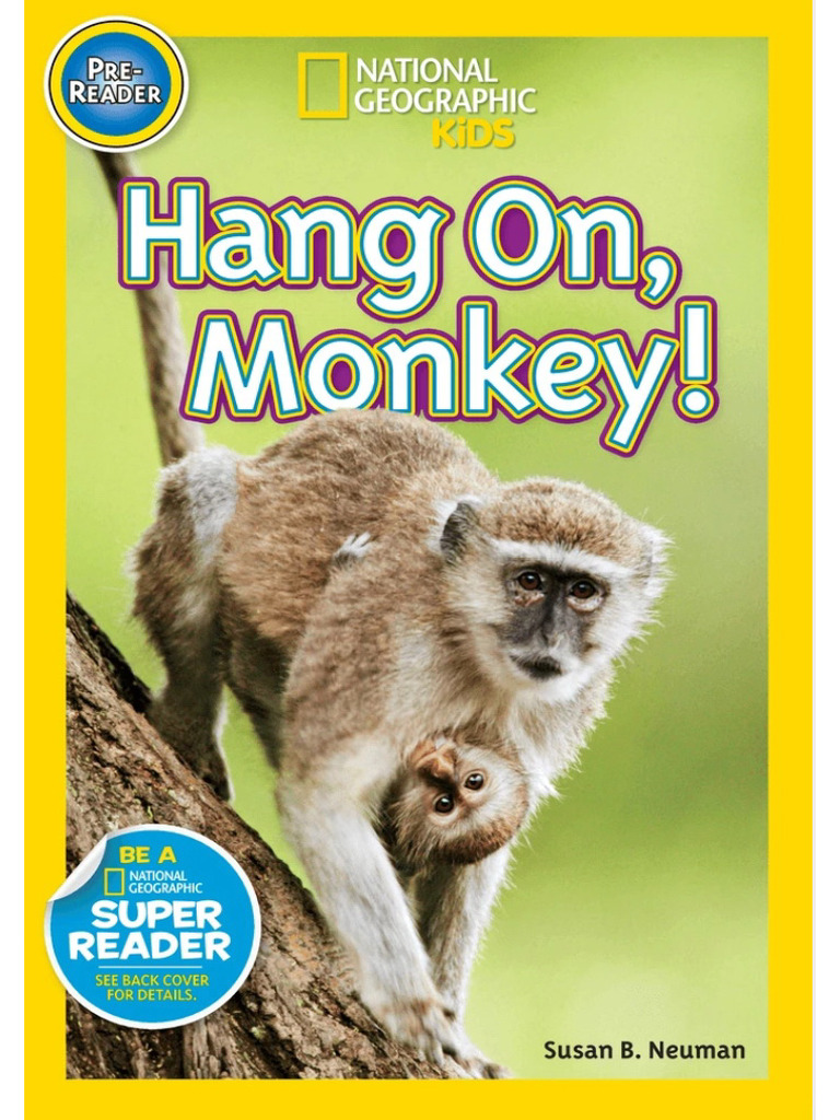 Hang On, Monkey! - National Geographic Kids (Pre-Reader) | PDF