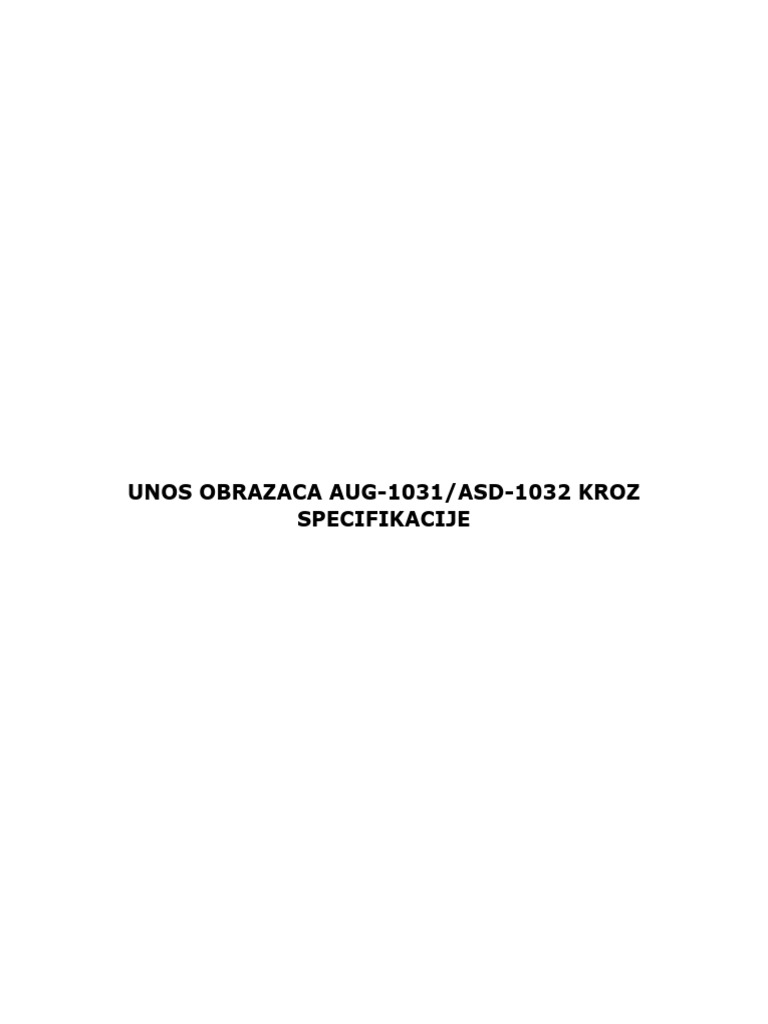 Uputstvo Za Unos Obrazaca AUG-1031 ASD-1032 Kroz Specifikacije | PDF