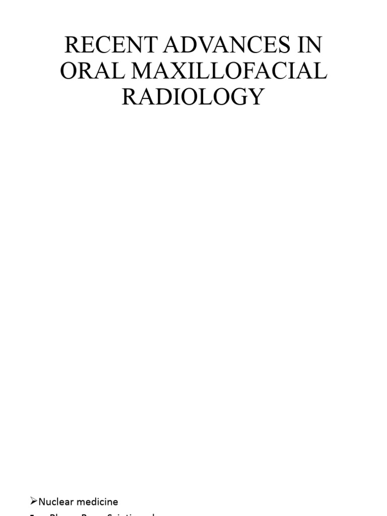 Recent Advances in Oral Maxillofacial Radiology | PDF | Ct Scan | Medical Imaging