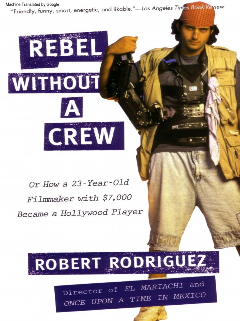 Rebel Without A Crew or How A 23-Year-Old Filmmaker With 7,000 Became A ...