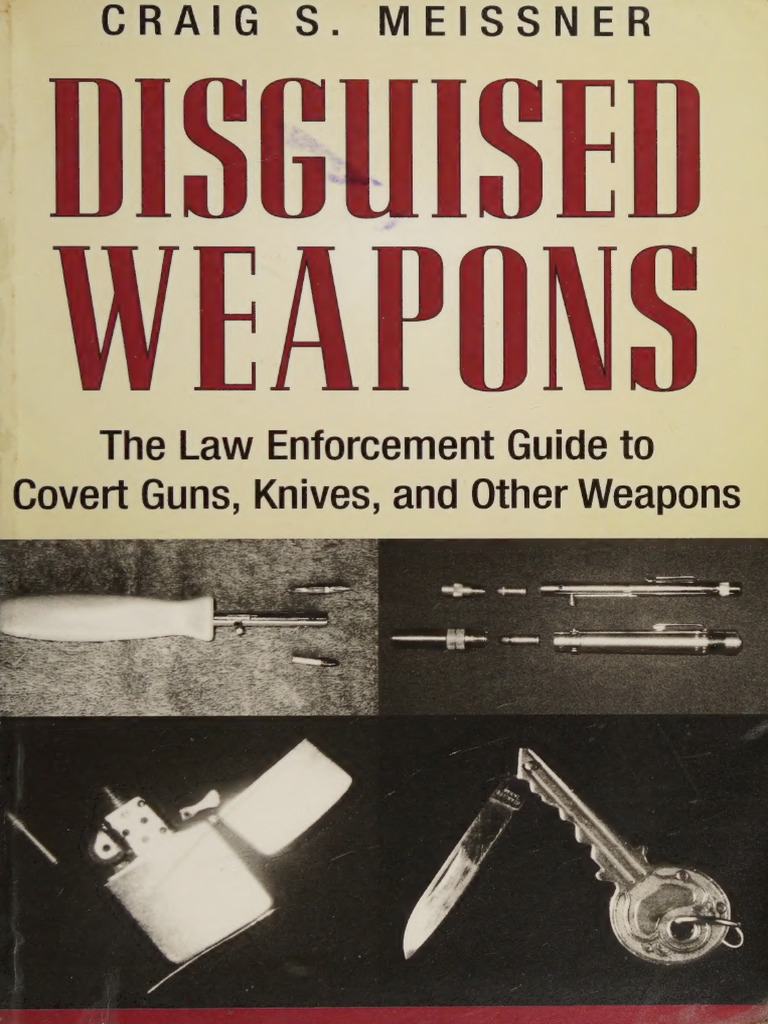 Craig Meissner - Disguised Weapons_ the Law Enforcemnt Guide to Covert ... Craig Meissner - Disguised Weapons_ the Law Enforcemnt Guide to Covert ...