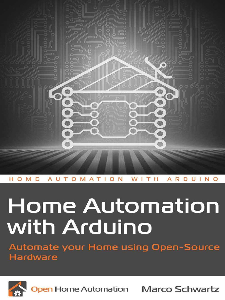 Home Automation With Arduino Automate Your Home Using Open Source Hardware By Marco Schwartz