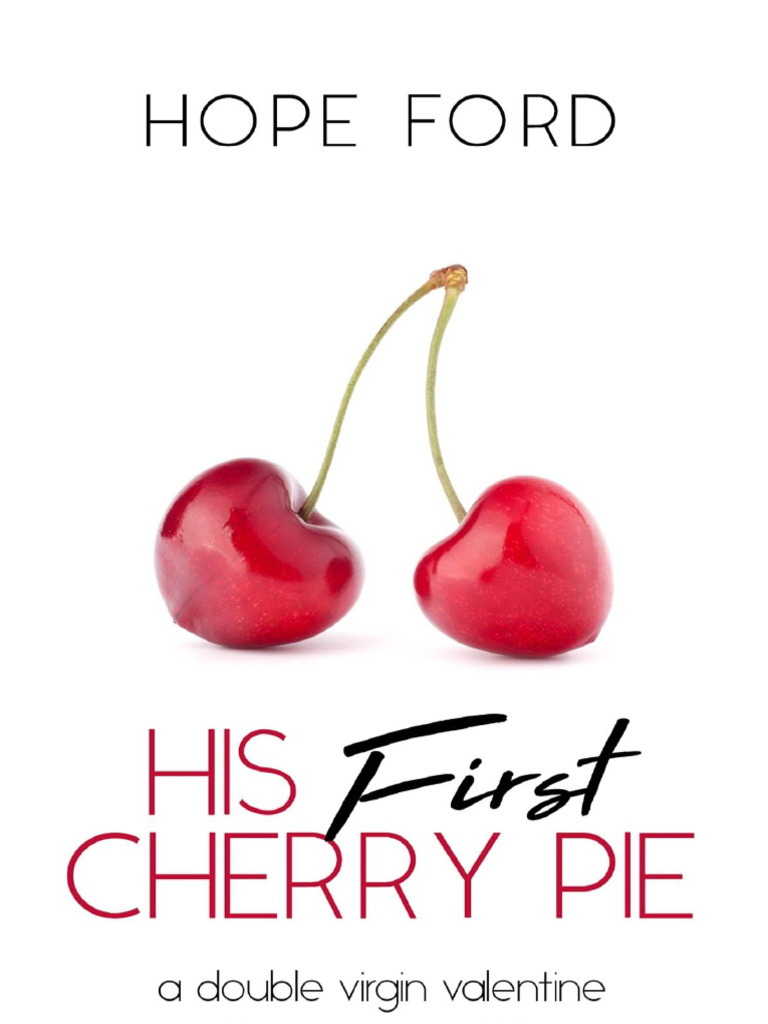 Double Virgin Valentine Series - 04 - His First Cherry Pie - Hope Ford ... Double Virgin Valentine Series - 04 - His First Cherry Pie - Hope Ford ...
