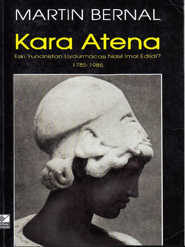 Martin Bernal - Kara Atena - Eski Yunanistan Uydurmacası Nasıl İmal ...