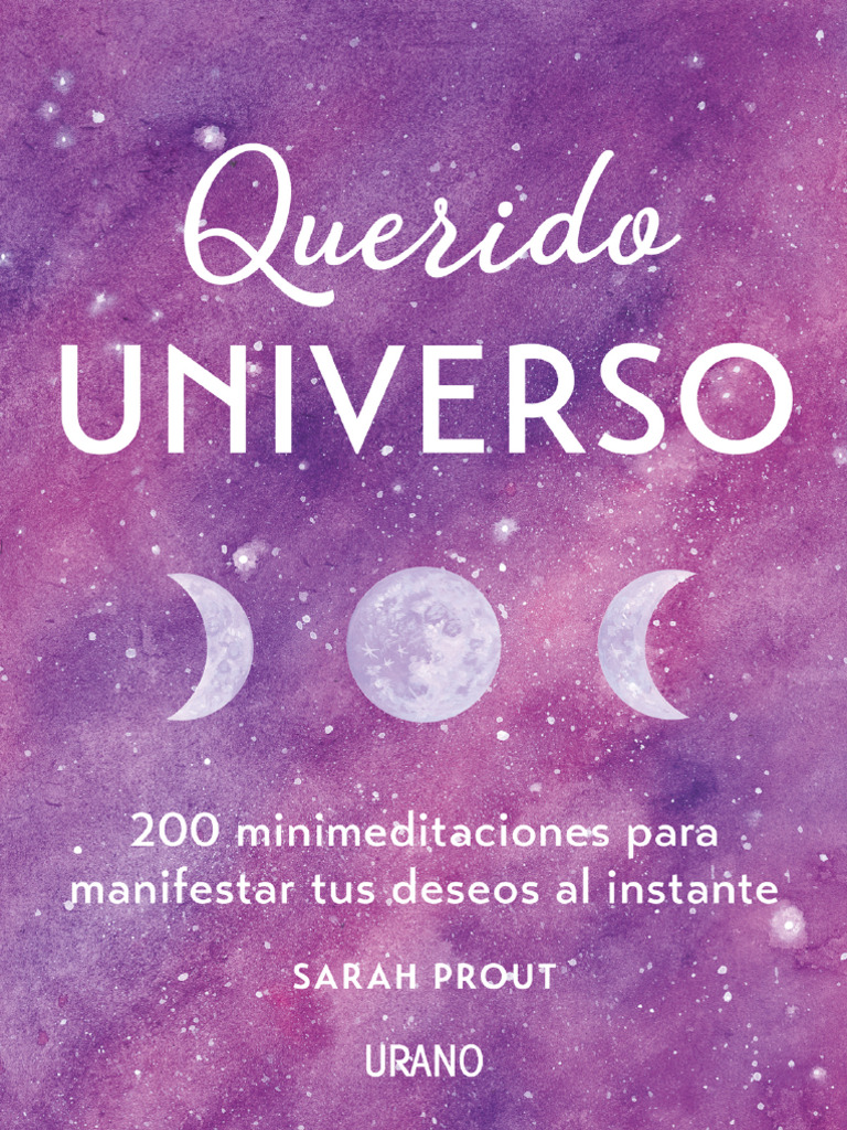 Querido Universo - 200 Minimeditaciones para Manifestar Tus - Sarah ...