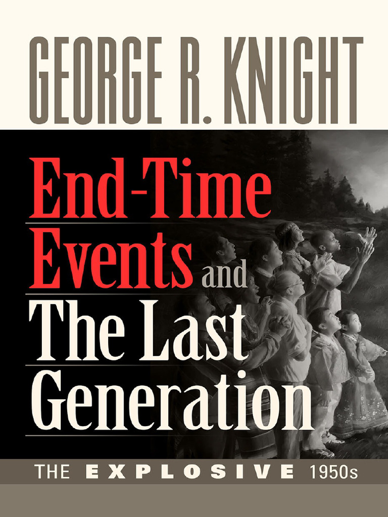 End-Time Events and The Last Generation by George R Knight Z-Liborg ...