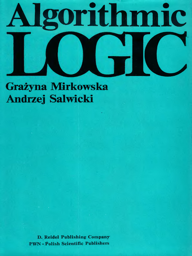 Mirkowska, Salwicki - Algorithmic Logic (1e 1987) | PDF ... Mirkowska, Salwicki - Algorithmic Logic (1e 1987) | PDF ...