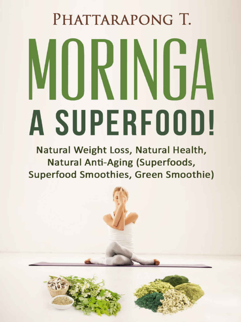 Moringa Oleifera Benefits Superfoods Moringa Tea Moringa Powder Most ...