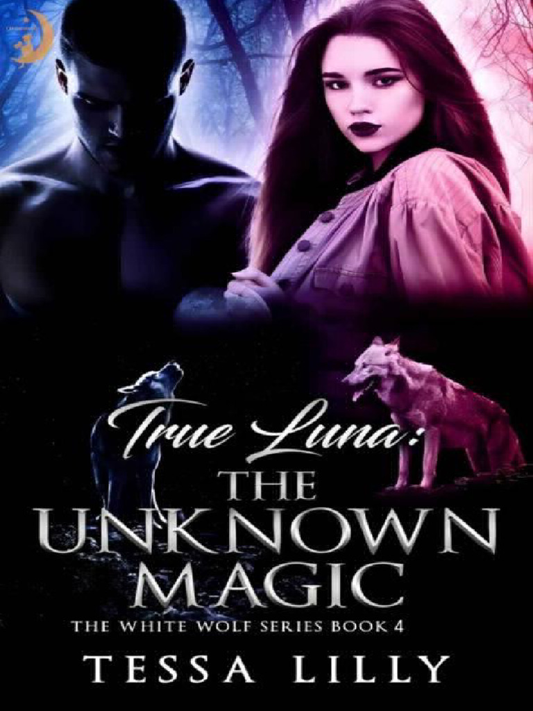 True Luna 4 - The Unknown Magic - Tessa Lilly | PDF | Emma (livro) | Beijo