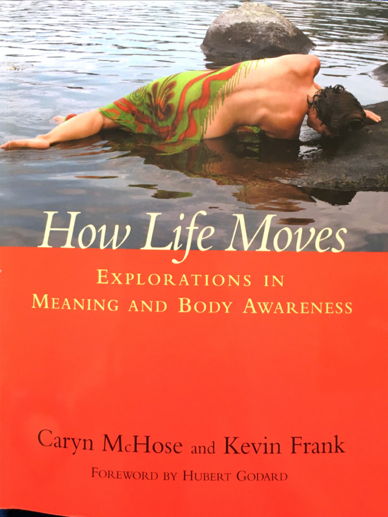 How Life Moves: Explorations in Meaning and Body Awareness - Caryn ...