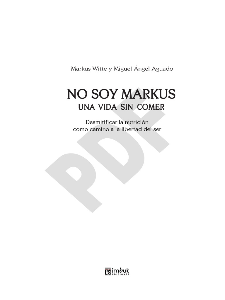 No Soy Markus Una Vida Sin Comer Markus Witte Y Miguel Ángel Aguado Pdf Fe Amor