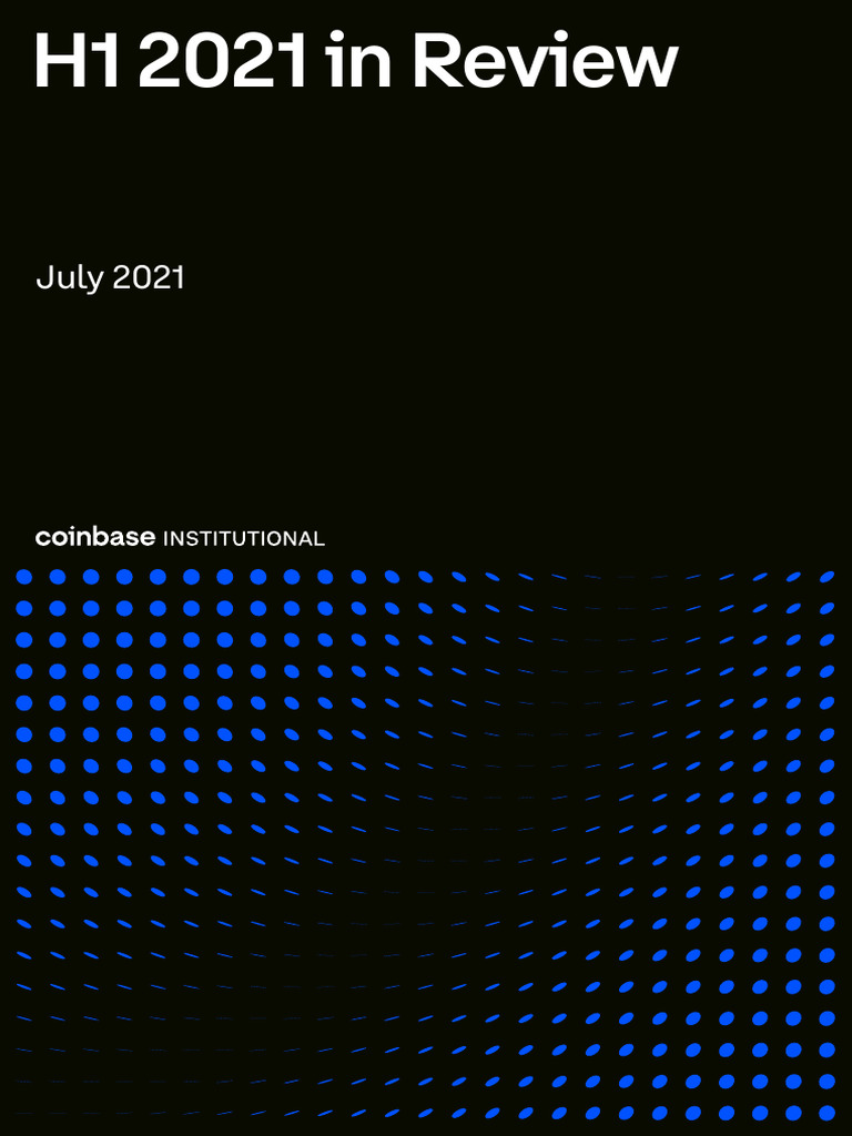 Coinbase Institutional H1 2021 in Review - 1 7 | PDF | Cryptocurrency ...