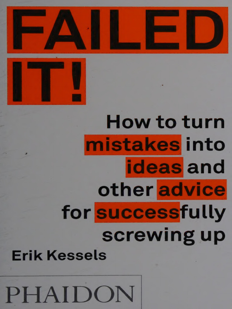 Failed It How To Turn Mistakes Into Ideas and Other Advice For ...