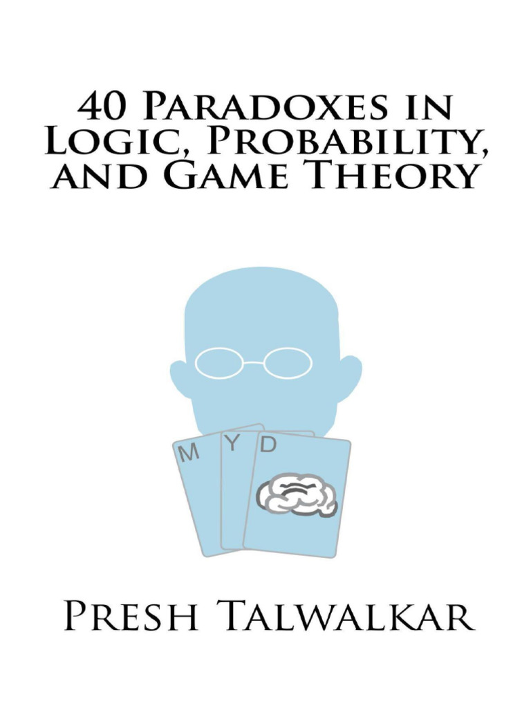 40 Paradoxes in Logic Probability and Game Theory - Presh Talwalkar ...